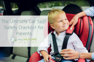 The Ultimate Car Seat Safety Checklist for Parents | My Child Care Academy